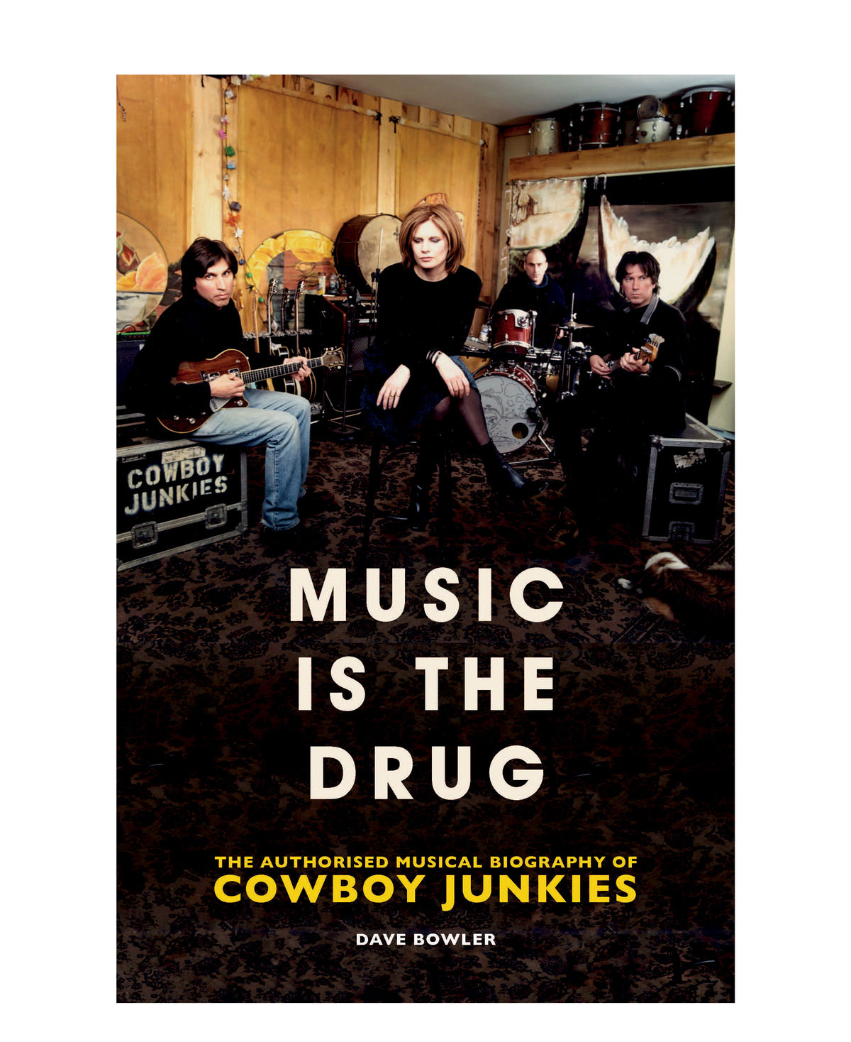 Music Is the Drug: The Authorised Biography of Cowboy Junkies– The ...